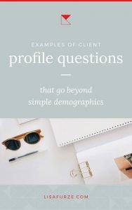 Examples of client profile questions that go beyond demographics - Lisa ...