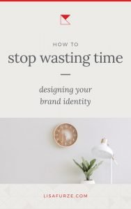 How to stop wasting time designing your brand identity - Lisa Furze