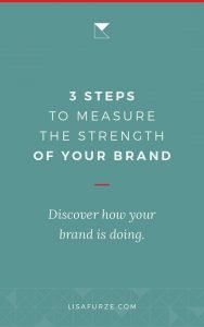 3 steps to measure the strength of your brand - Lisa Furze